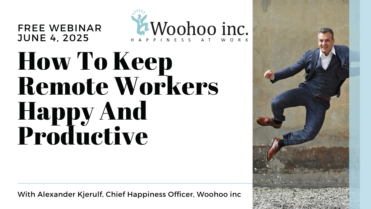 How To Keep Remote Workers Happy And Productive - Woohoo inc
